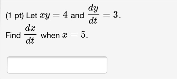 Solved Let xy= 4 and dy/dt Find dx/dt when x=5. | Chegg.com