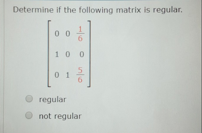 Solved Determine if the following matrix is regular. 6 0 1 5 | Chegg.com