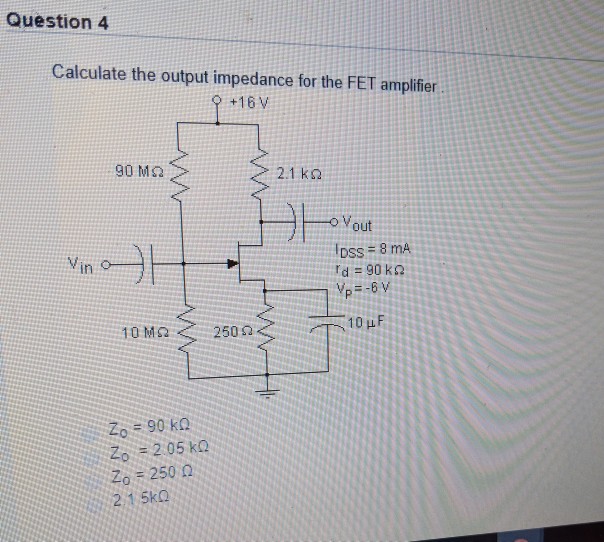 Solved Question 4 Calculate the output impedance for the FET | Chegg.com