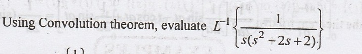 Solved Using Convolution theorem, evaluate L-1 s(s +2s +2) | Chegg.com