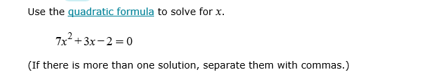 Solved Use the quadratic formula to solve for x. 7x^2 + 3x | Chegg.com