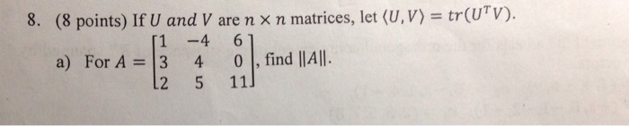 Solved 8. (8 points) If U and V are n × n matrices, let(U,V) | Chegg.com