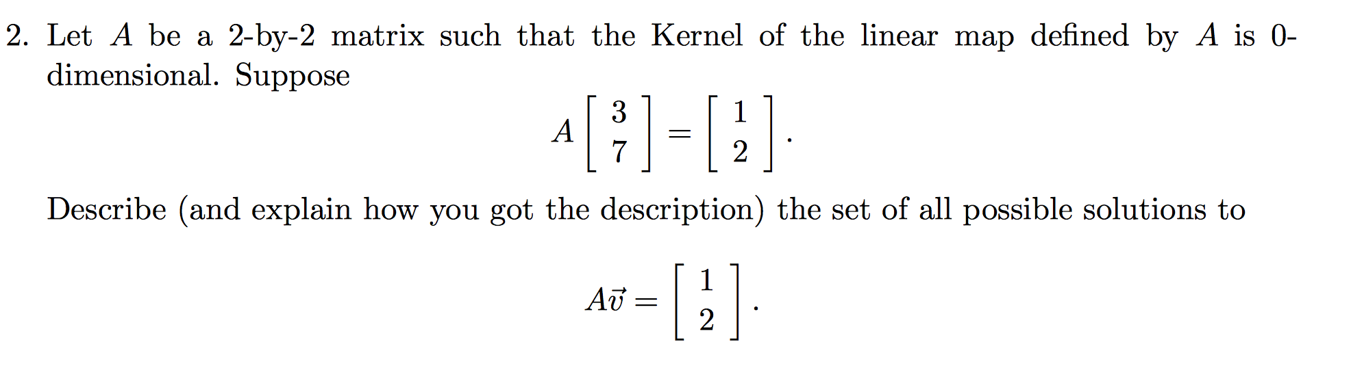 Solved Let A be a 2-by-2 matrix such that the Kernel of the | Chegg.com