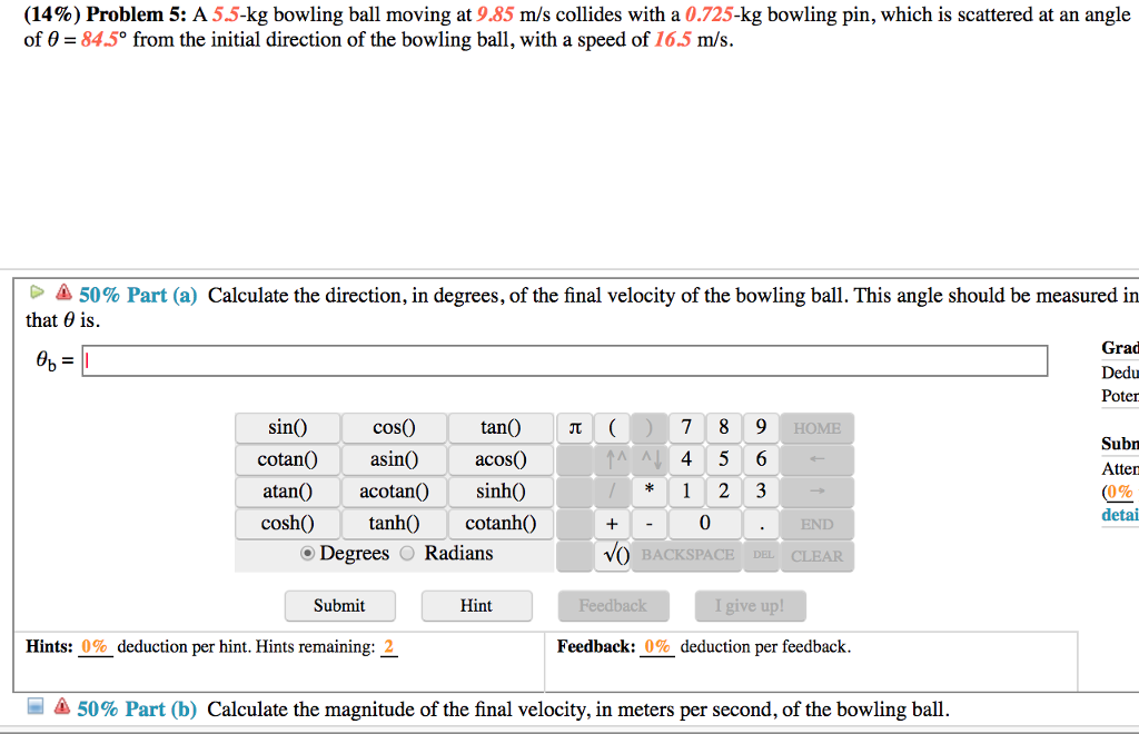 Solved (14%) Problem 5: A 5.5-kg bowling ball moving at 9.85 | Chegg.com