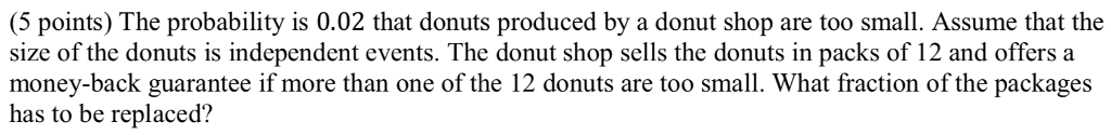 Solved (5 points) The probability is 0.02 that donuts | Chegg.com