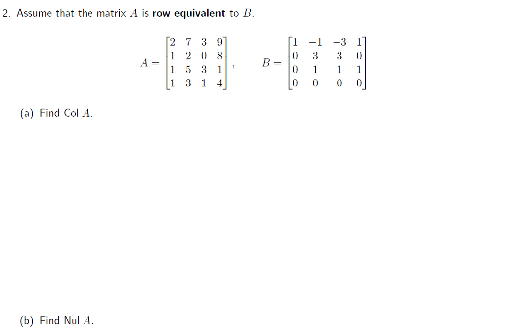 Solved 2. Assume that the matrix A is row equivalent to B [2 | Chegg.com