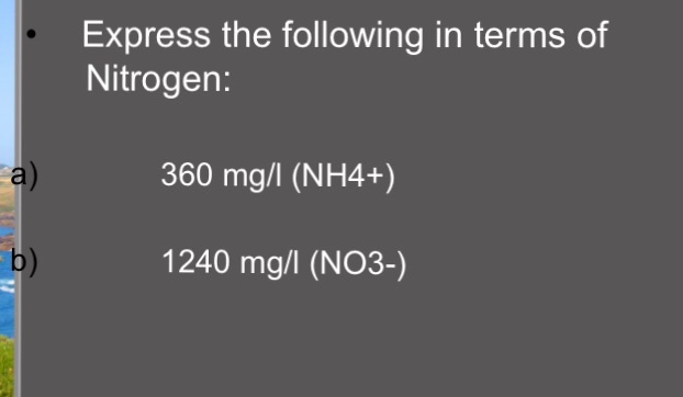 Solved Express the following in terms of Nitrogen: 360 mg/l | Chegg.com
