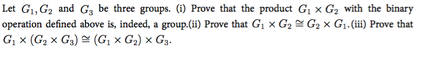 Solved Let G1,G2 and G3 be three groups. (i) Prove that the | Chegg.com
