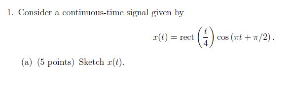 Solved Consider a continuous-time signal given by x(t) = | Chegg.com