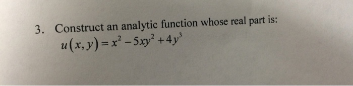 Solved Construct An Analytic Function Whose Real Part Is 