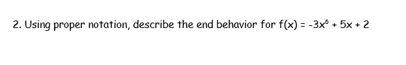 Solved 2. Using proper notation, describe the end behavior | Chegg.com