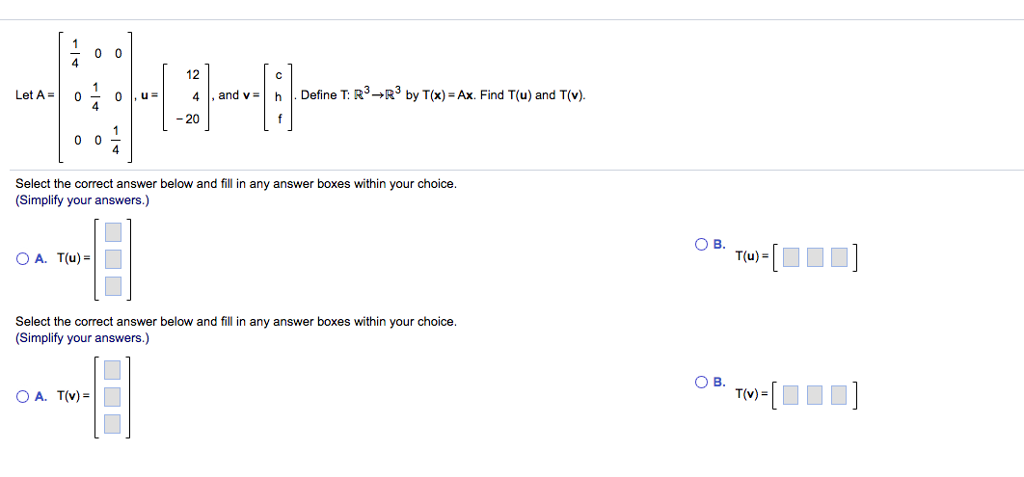 Solved Let A = [1/4 0 0 0 1/4 0 0 0 1/4], u = [12 4 | Chegg.com