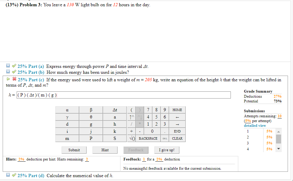 Solved (13%) Problem 3: You leave a 130 W light bulb on for | Chegg.com