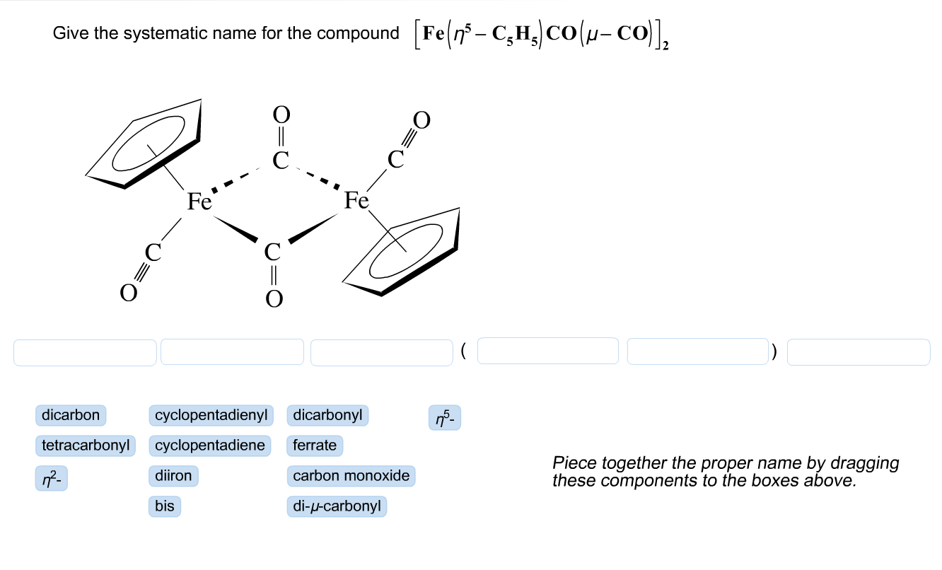 Solved Give the systematic name for the compound (Fe (eta^5 | Chegg.com