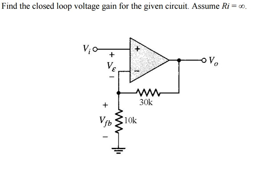 Solved Find the closed loop voltage gain for the given | Chegg.com