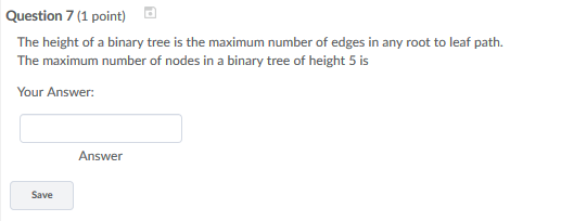 Solved Question 7 (1 point) The height of a binary tree is | Chegg.com