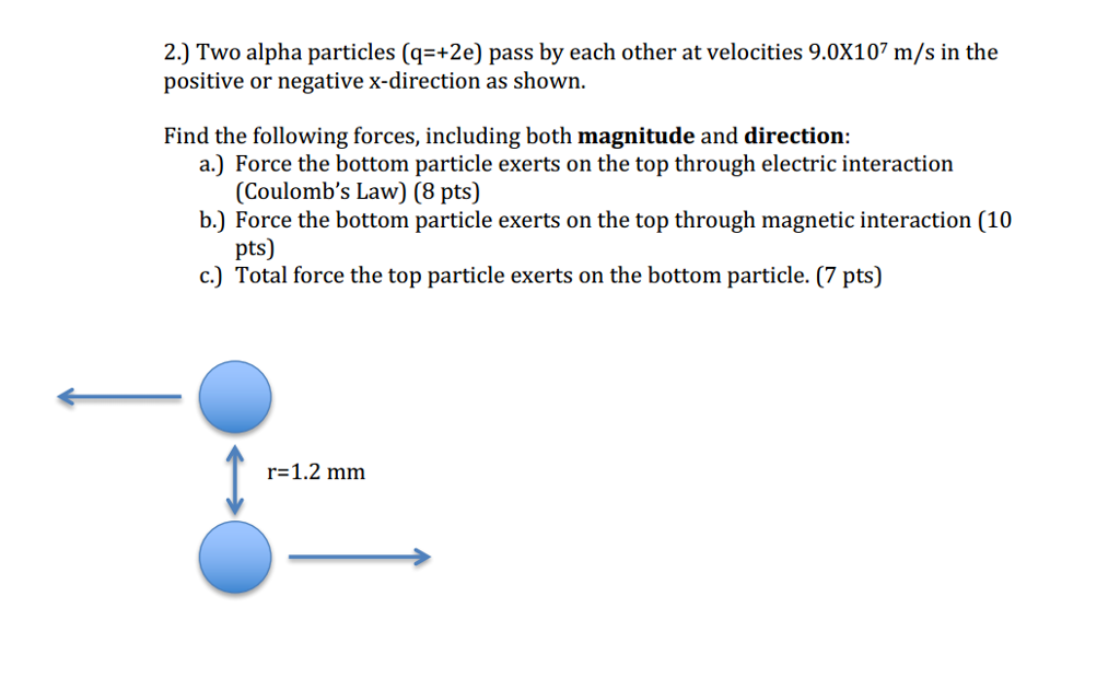 Solved 2) Two alpha particles (q=+2e) pass by each other at | Chegg.com