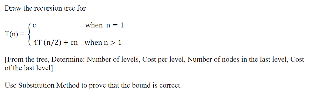 Solved Draw the recursion tree for when n=1 4T (n/2) + cn | Chegg.com