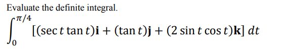 Solved Evaluate the definite integral. I(sect tant)i (tant) | Chegg.com