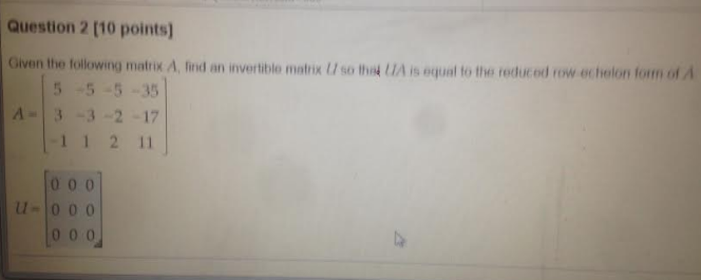 Solved Given the following matrix A, find an invertible | Chegg.com