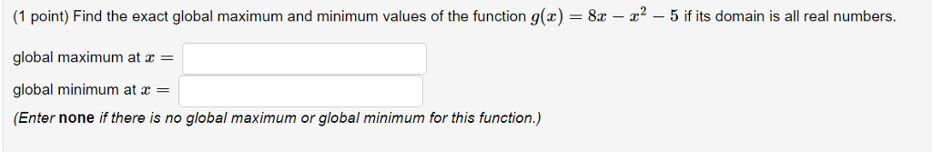 Solved Find the exact global maximum and minimum values of | Chegg.com
