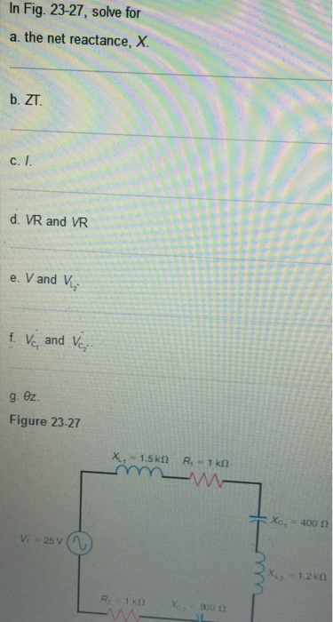 Solved In Fig. 23-27, solve for a. the net reactance, X b. | Chegg.com