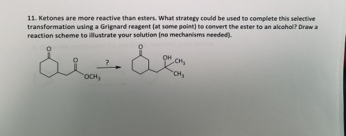 Solved Ketones are more reactive than esters. What strategy | Chegg.com