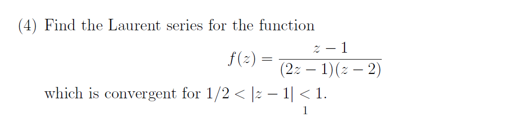 Solved Find the Laurent series for the function f(z) = z - | Chegg.com