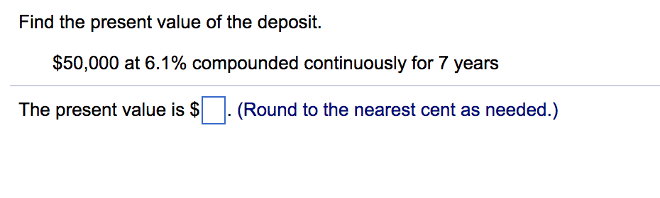 Solved Find the present value of the deposit. $50,000 at | Chegg.com