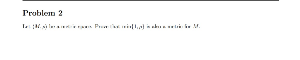 Solved Let (M, rho) be a metric space. Prove that min {1, | Chegg.com