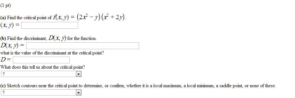 Solved Find the critical point of f(x,y) = (2 x2 - y) (x2 + | Chegg.com