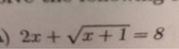 Solved 2 x + Squareroot x + 1 = 8 | Chegg.com