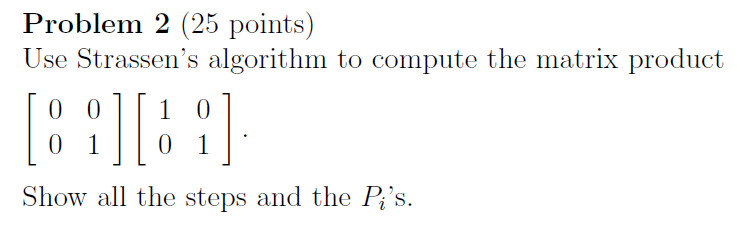 Solved Problem 2 (25 points) Use Strassen's algorith o | Chegg.com