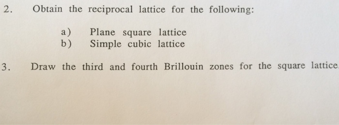 Solved Obtain the reciprocal lattice for the following: | Chegg.com Solved Obtain the reciprocal lattice for the following: | Chegg.com