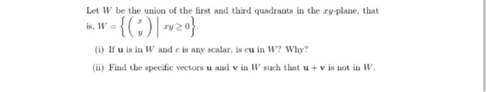 Solved Let W be the union of the first and third quadrants | Chegg.com