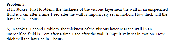 Solved Problem 3. ) In Stokes' First Problem, the thickness | Chegg.com