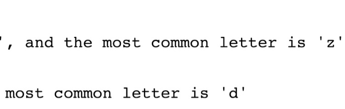 Solved Python!! How to print the most common character in | Chegg.com