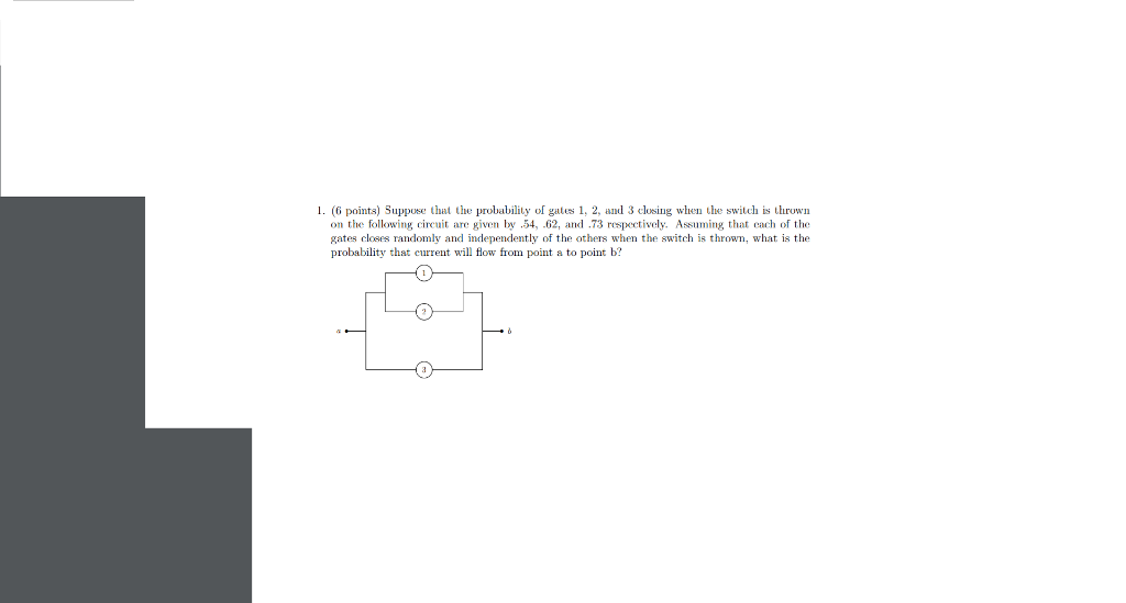Solved (6 points) Suppose that the probability of gates 1, | Chegg.com