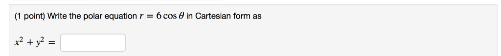 Solved (1 point) Write the polar equation r = 6 cos θ in | Chegg.com