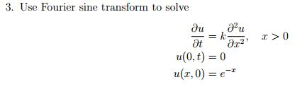 Solved Use Fourier sine transform to solve partial | Chegg.com