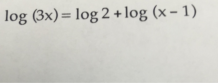 Solved log (3x) = log2 + log (x - 1) | Chegg.com