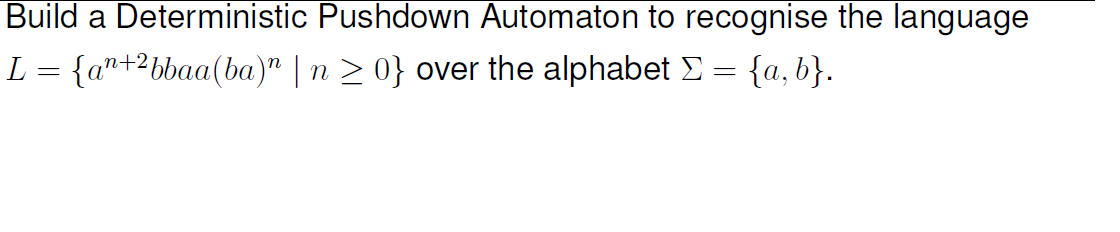 Solved Build a Deterministic Pushdown Automaton to recognise | Chegg.com