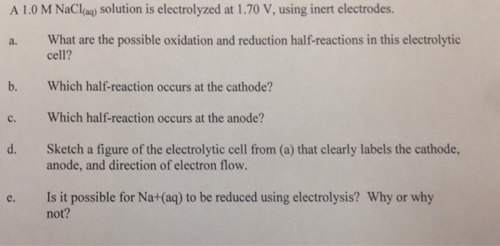 Solved A 1.0 M NaCl (aq)solution is electrolyzed at 1.70 V. | Chegg.com