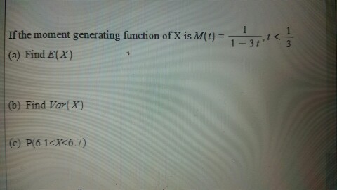 Solved If the moment generating function of X is M(t) = 1/1 | Chegg.com