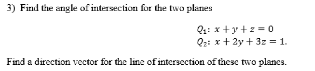 Solved Find the angle of intersection for the two planes | Chegg.com