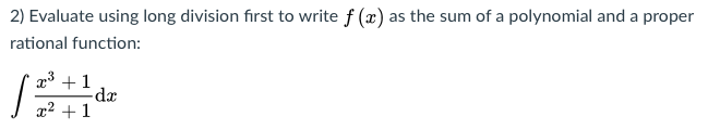 Solved 2) Evaluate using long division first to write f (x) | Chegg.com