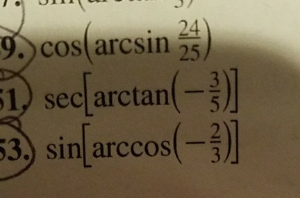 Solved cos (arcsin 24/25) sec [arctan (-3/5)] sin [arccos | Chegg.com