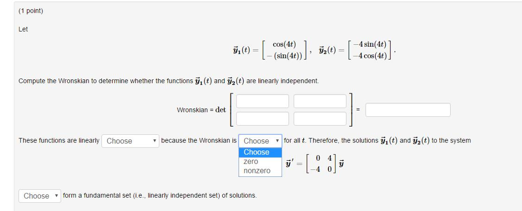 Solved 1 point) Let cos(4t) 4 sin(4t) (t) (sin (4t)) 4 | Chegg.com