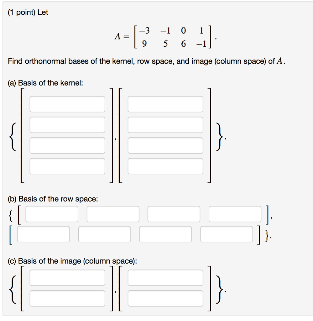 Solved (1 point) Let A- 9 5 6 -1 Find orthonormal bases of | Chegg.com