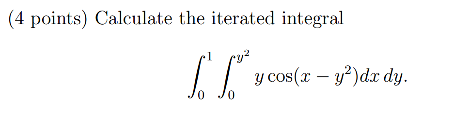 Solved (4 points) Calculate the iterated integral Integral 0 | Chegg.com